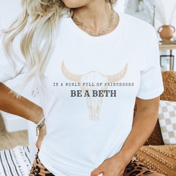 Gildan | Shirts | In A World Full Of Princesses Be A Beth Yellowstone ...